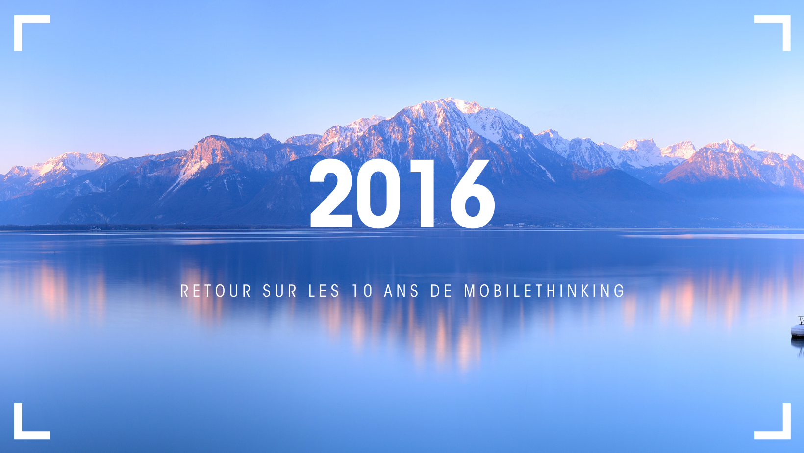 Série : Les 10 ans de MobileThinking [2016] - MobileThinking